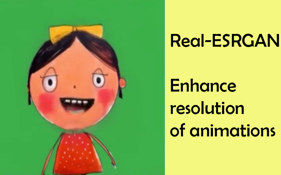 Enhance Resolution of animations using Real-ESRGAN